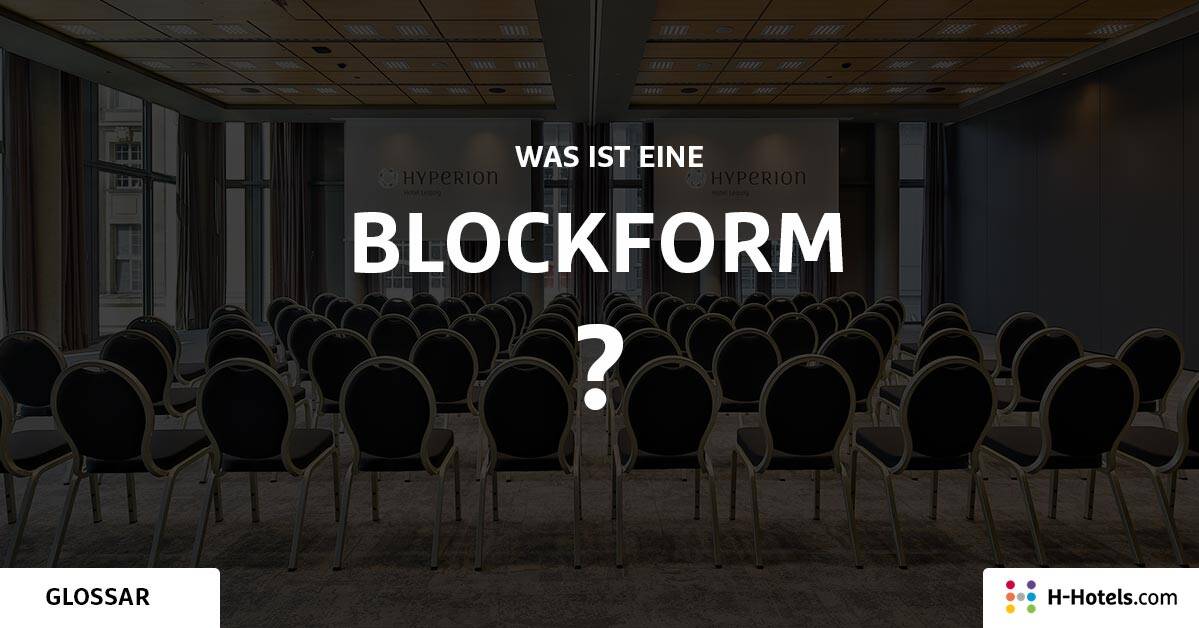 Blockform | Was ist das? | Glossar | H-Hotels.com
