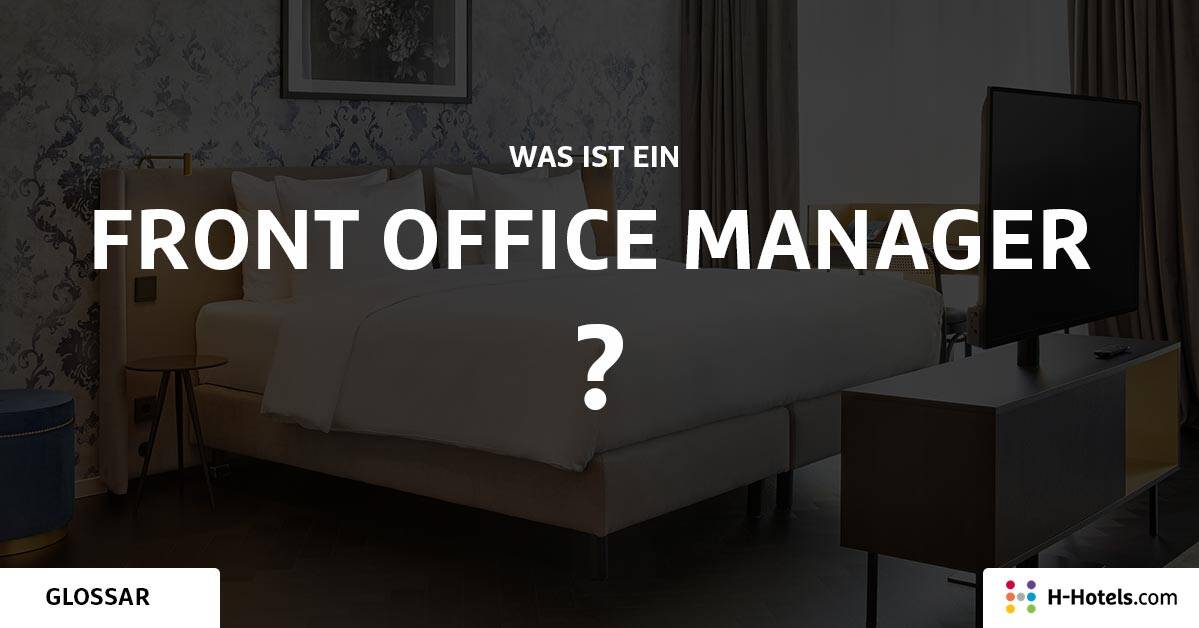 Front Office Manager | Was ist das? | Glossar | H-Hotels.com