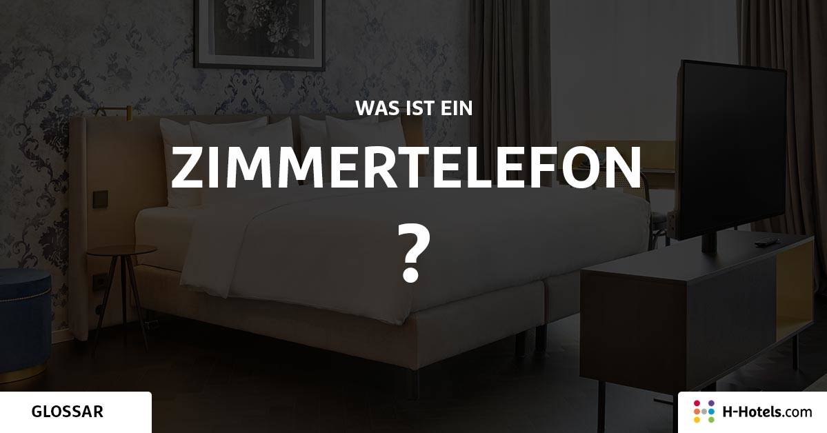 Zimmertelefon | Was ist das? | Glossar | H-Hotels.com